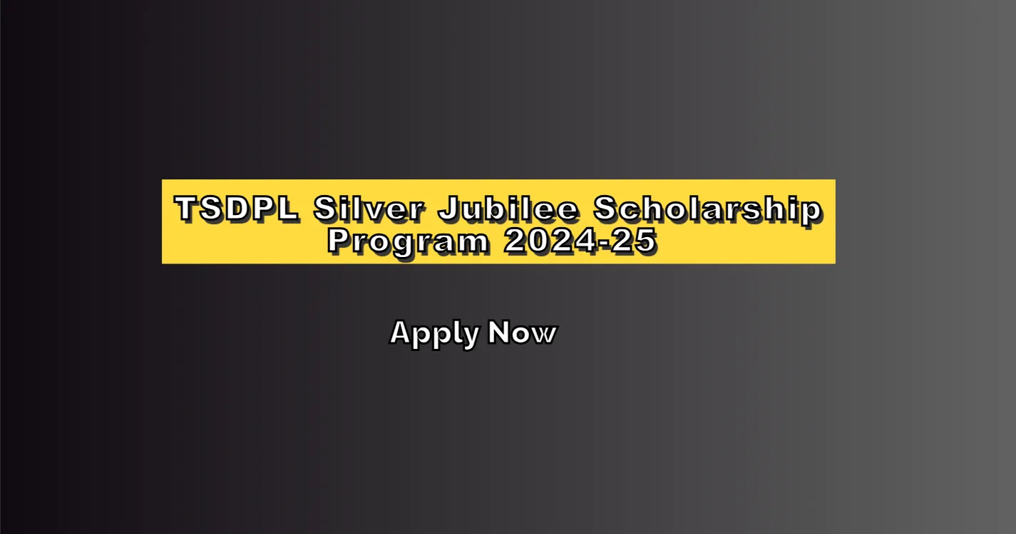 TSDPL Silver Jubilee Scholarship Program 2024-25 Apply Now